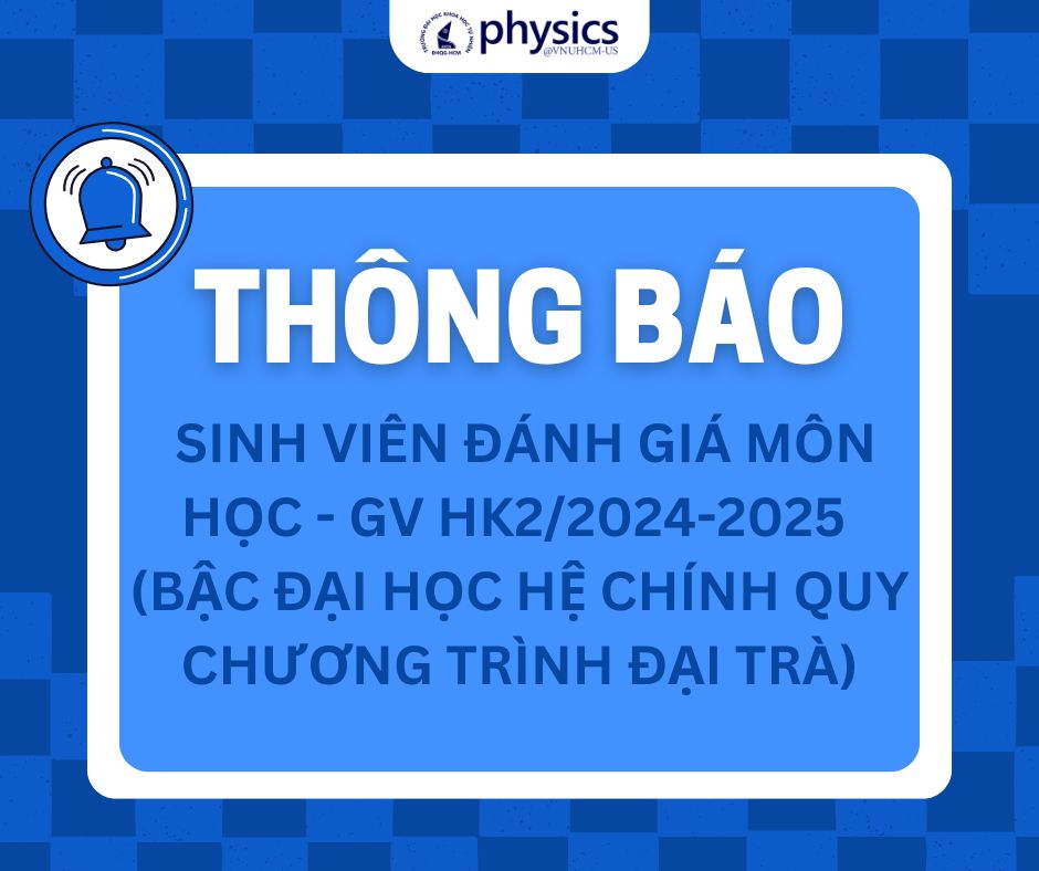 Thông báo sinh viên đánh giá môn học HK2/2024-2025 (Bậc Đại học hệ Chính quy) | Khoa Vật lý ...
